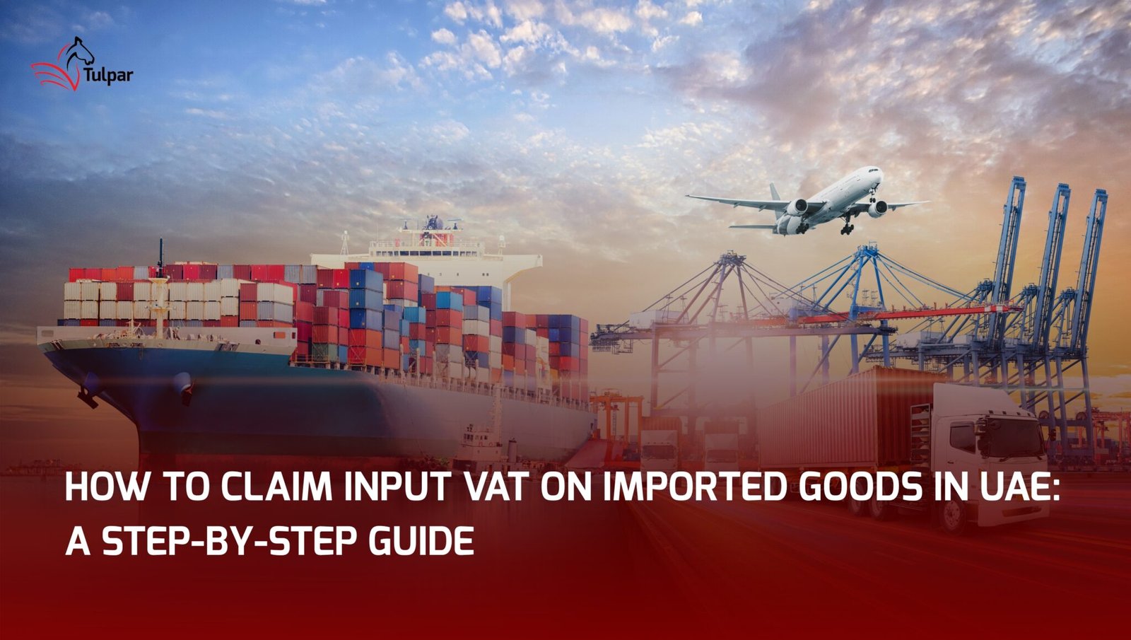 Claim Input VAT On Imported Goods In UAE - 2025